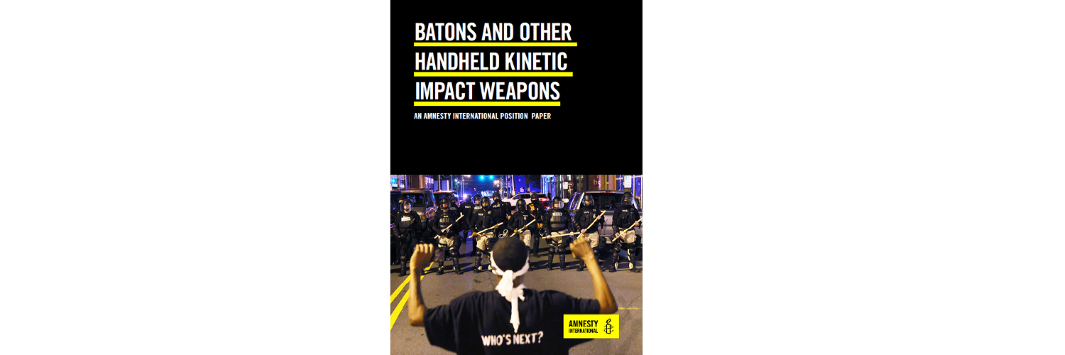 Striking weapons in law enforcement - Amnesty International